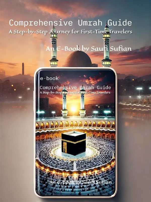 Comprehensive Umrah Guide – A Step-by-Step Journey for First-Time Travelers